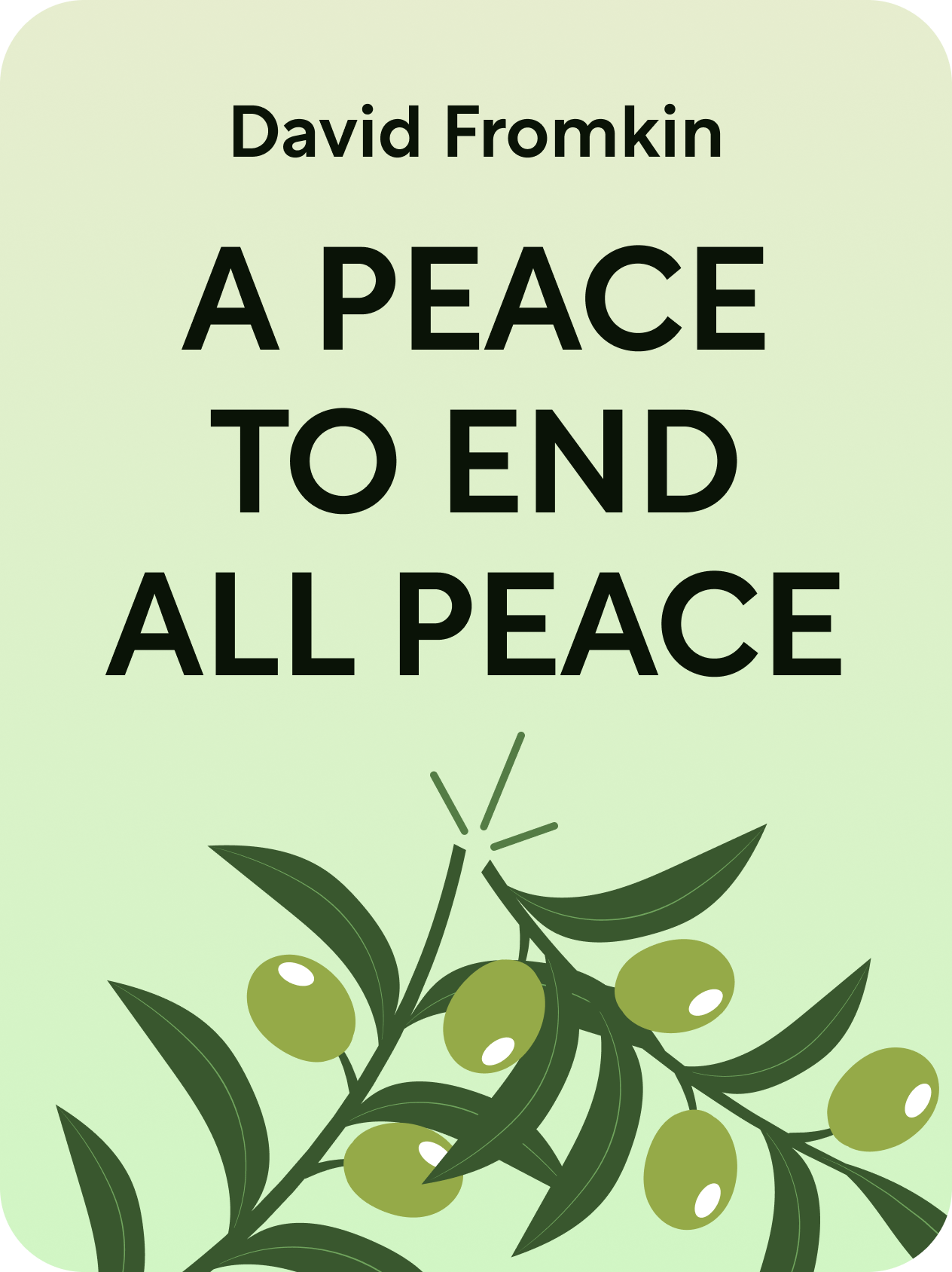 A Peace to End All Peace Book Summary by David Fromkin