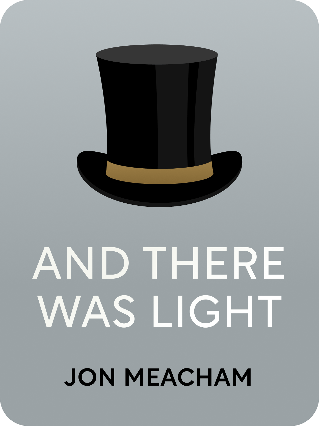 And There Was Light Book Summary by Jon Meacham