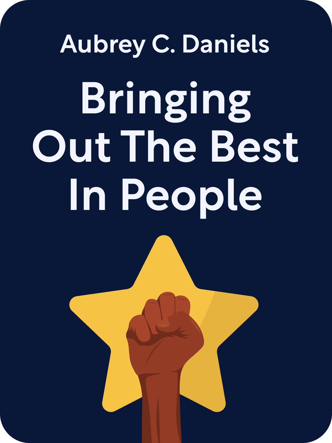 Bringing Out the Best in People Book Summary by Aubrey C. Daniels
