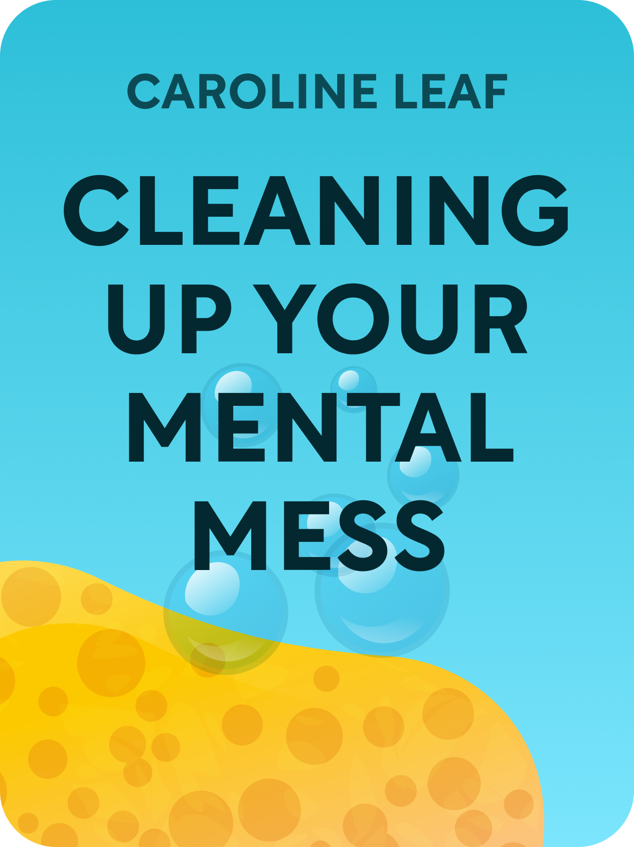 Cleaning Up Your Mental Mess Book Summary by Caroline Leaf