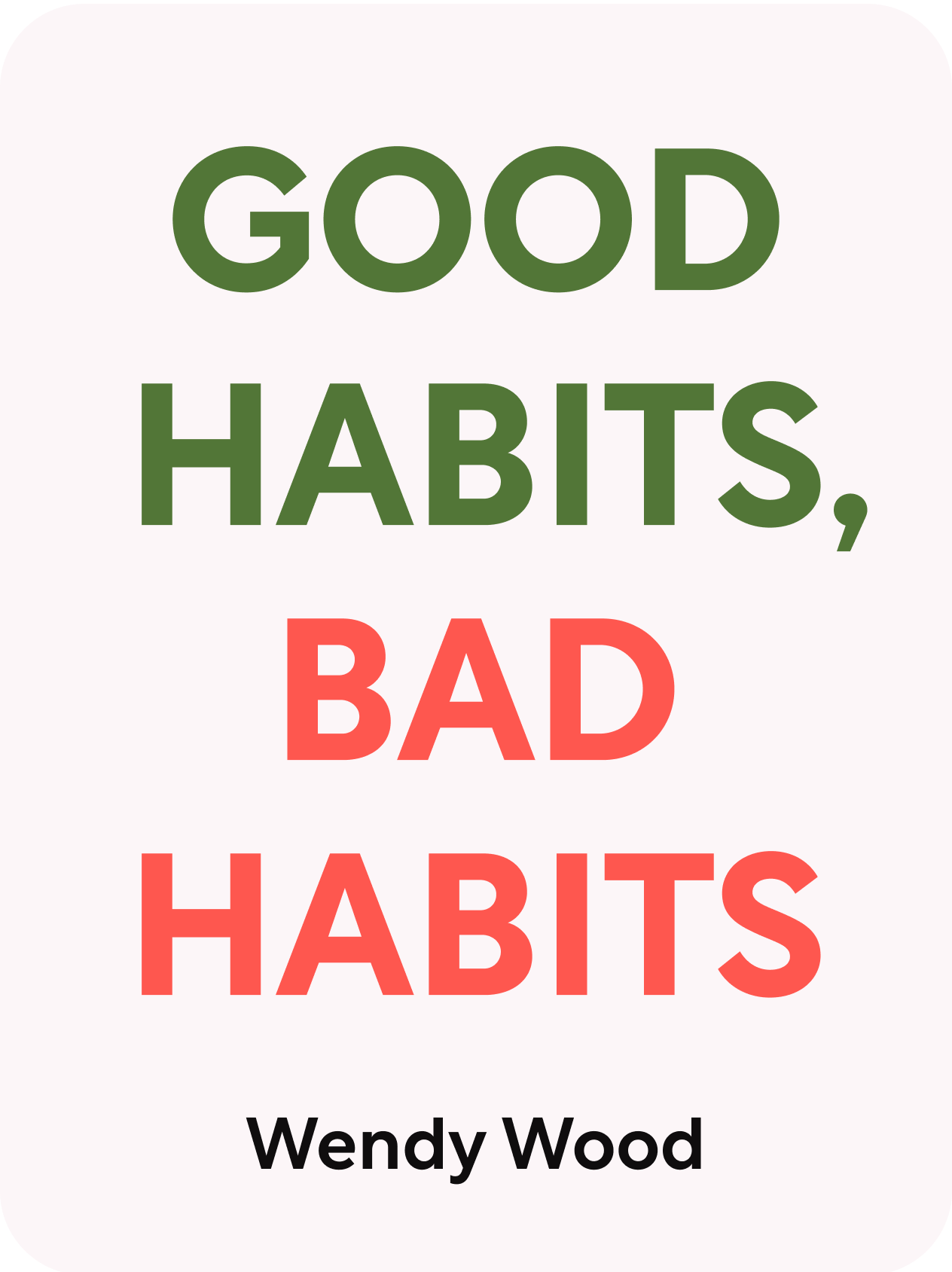 Good Habits, Bad Habits Book Summary by Wendy Wood