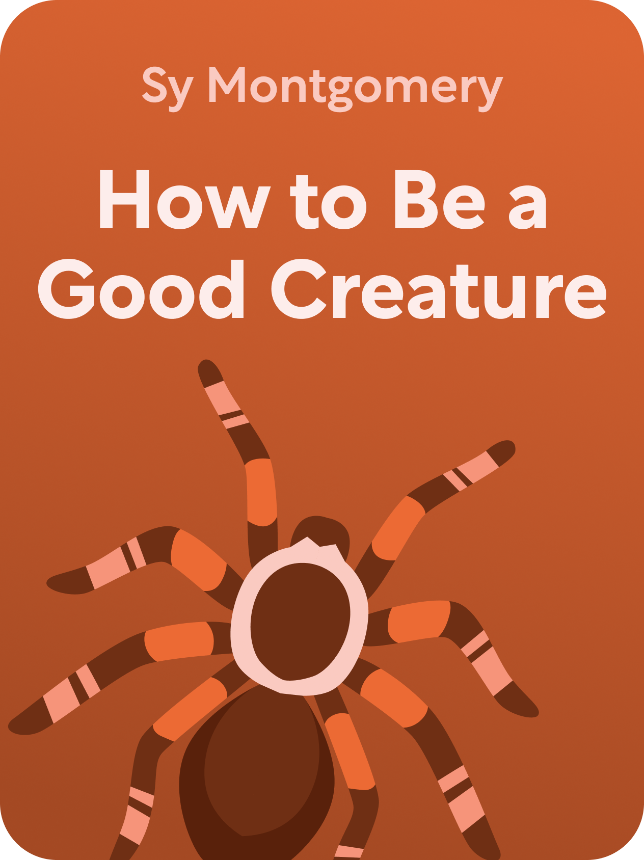 How to Be a Good Creature Book Summary by Sy Montgomery