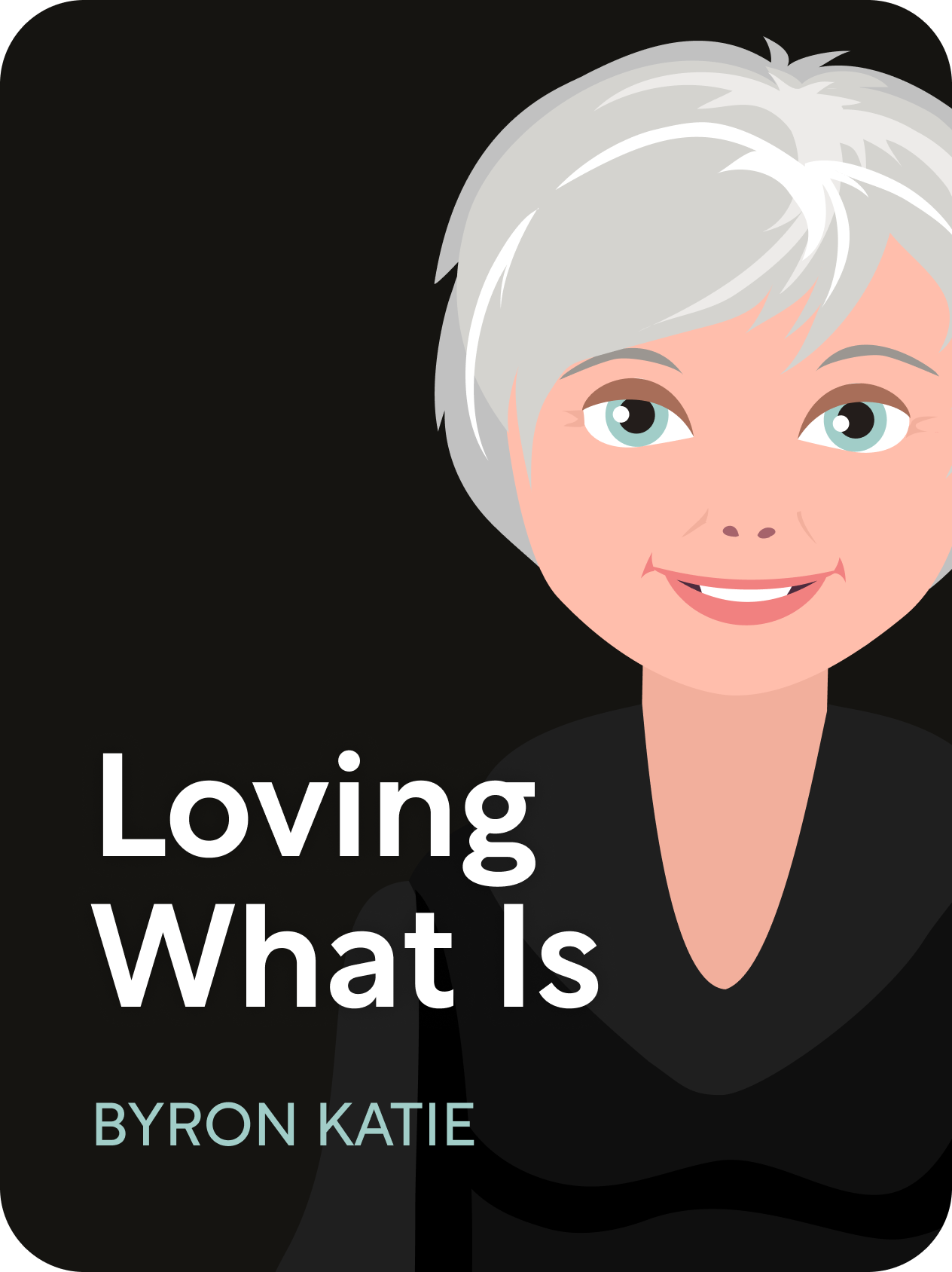 Loving What Is Book Summary by Byron Katie