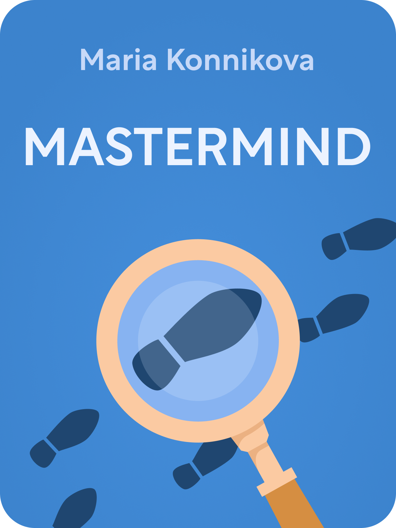 Mastermind Book Summary by Maria Konnikova