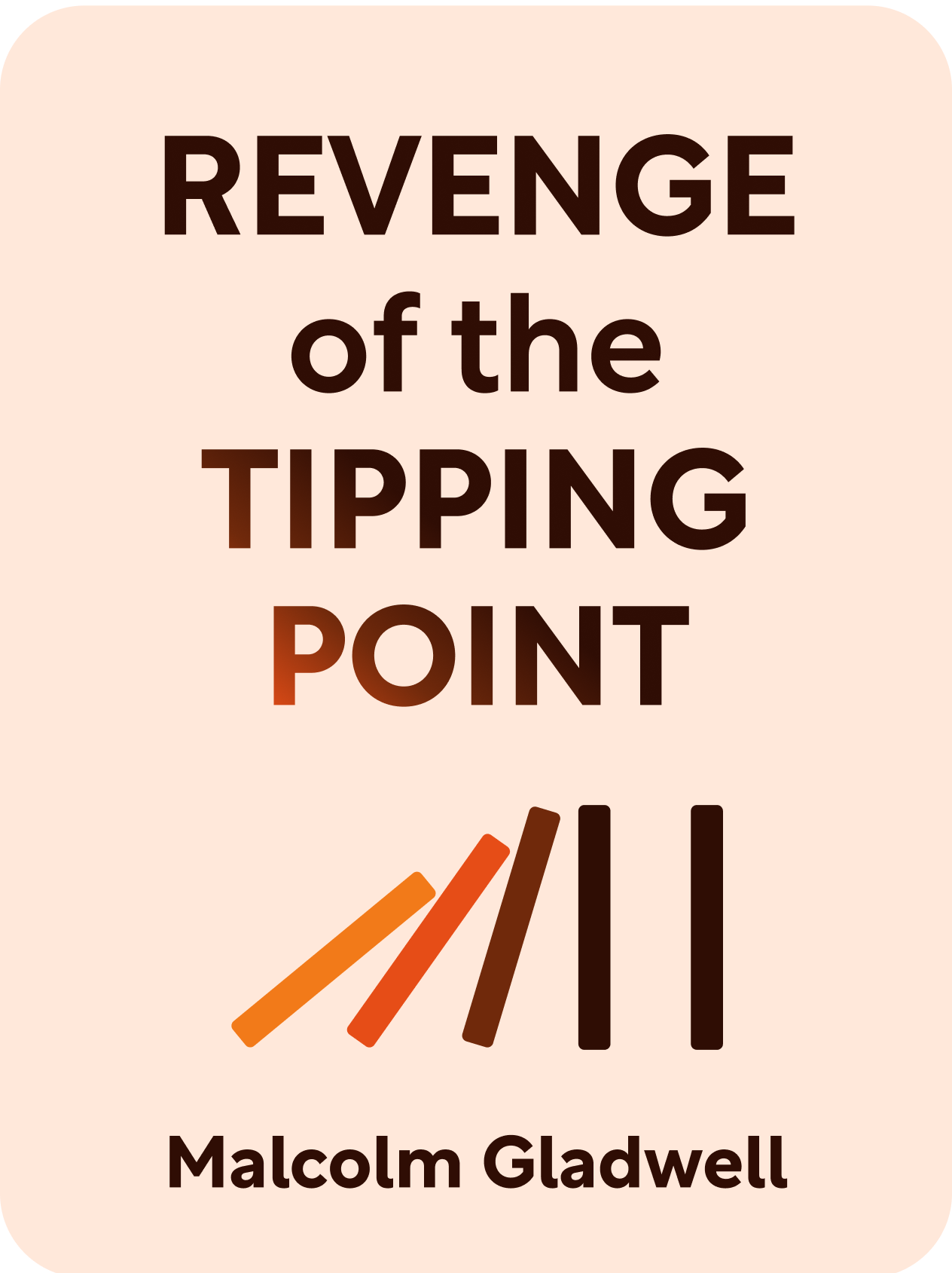 Revenge of the Tipping Point Book Summary by Malcolm Gladwell
