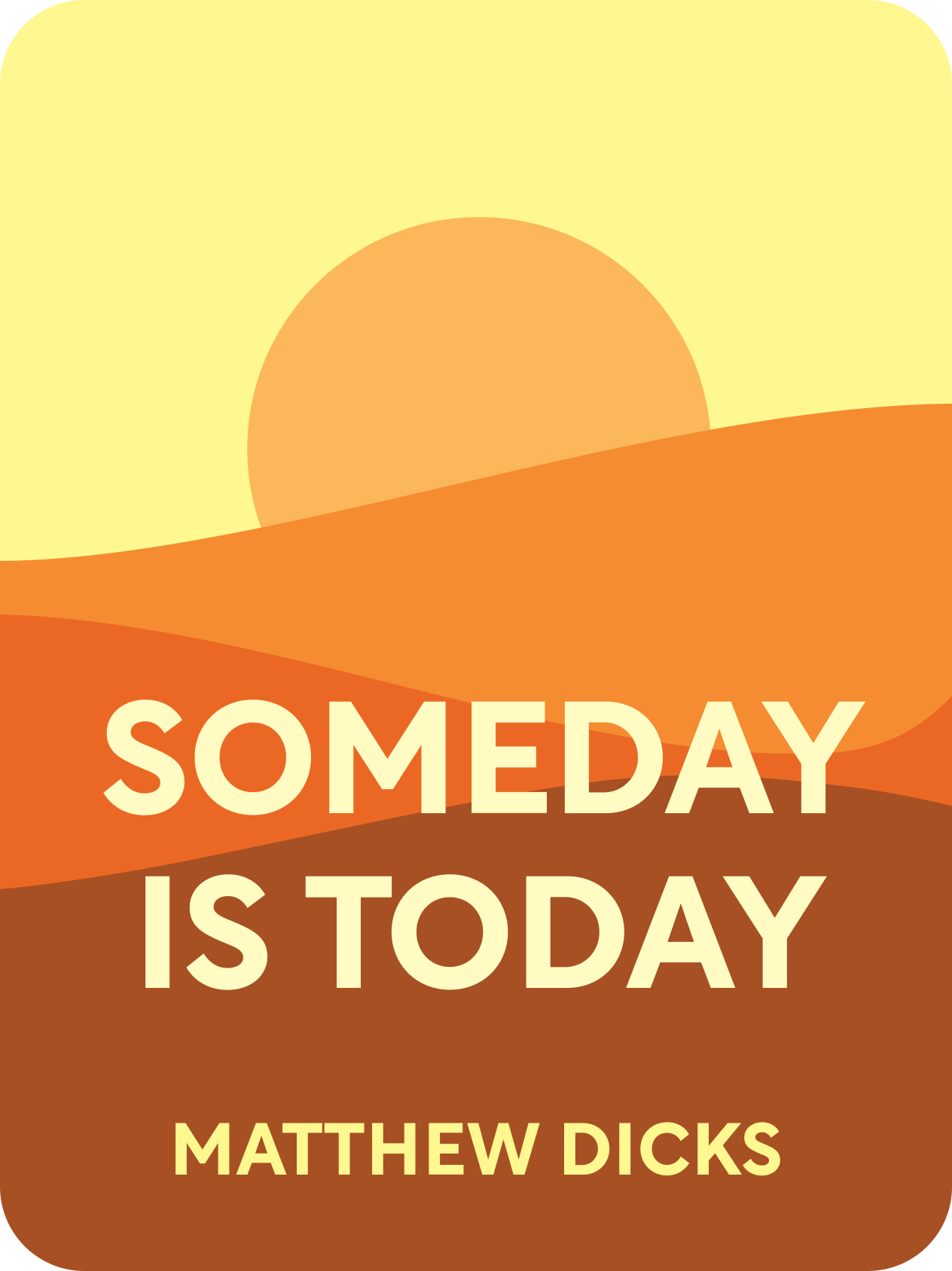 Someday Is Today Book Summary by Matthew Dicks