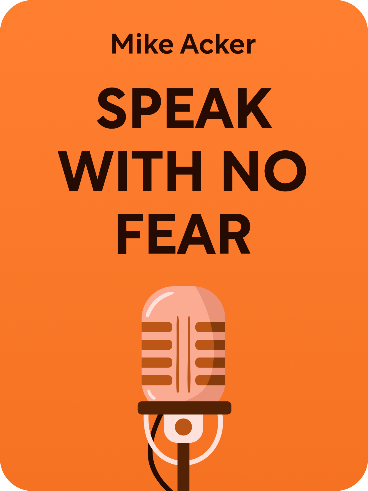 Speak With No Fear Book Summary by Mike Acker