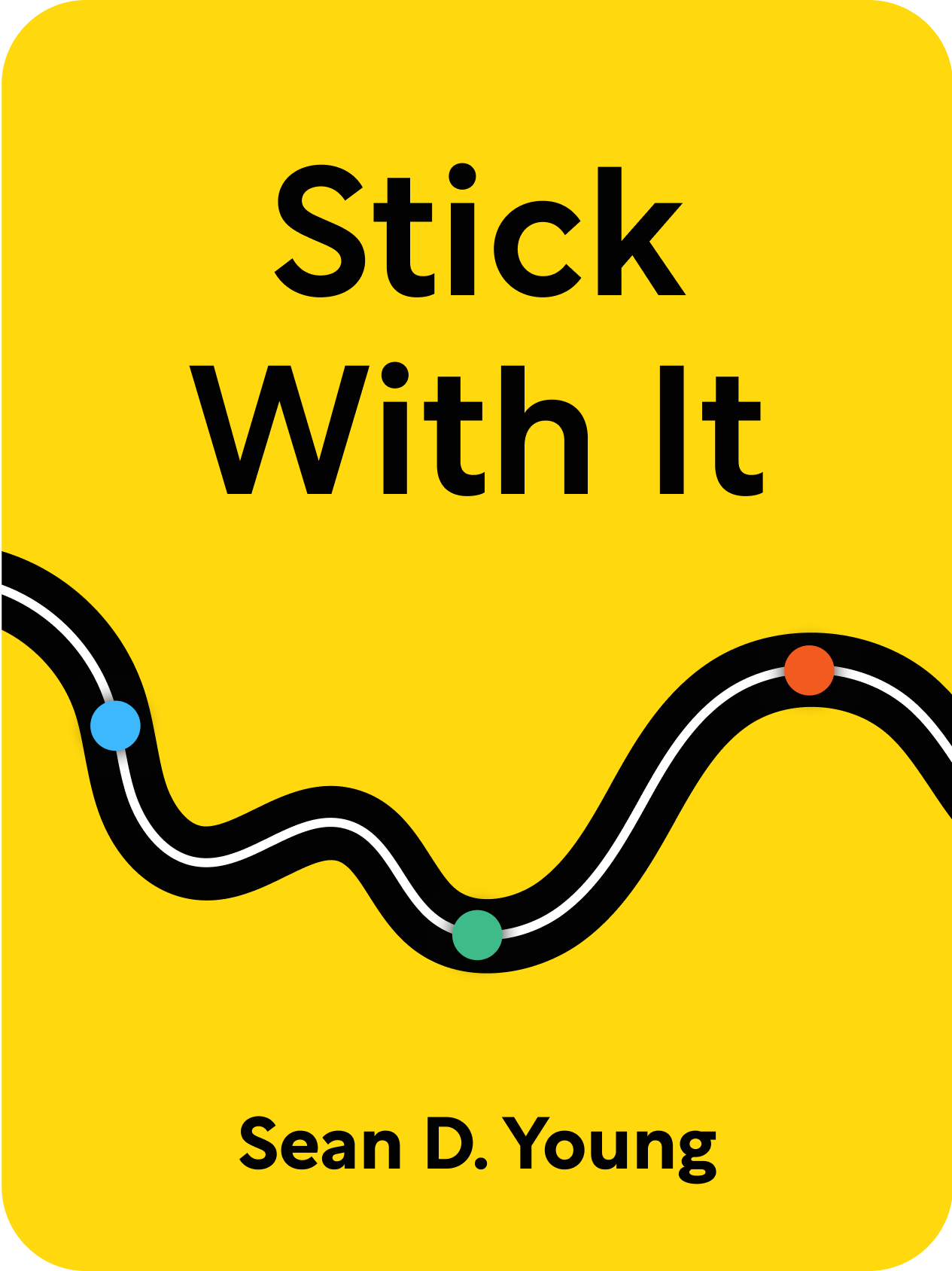 Stick With It Book Summary by Sean D. Young