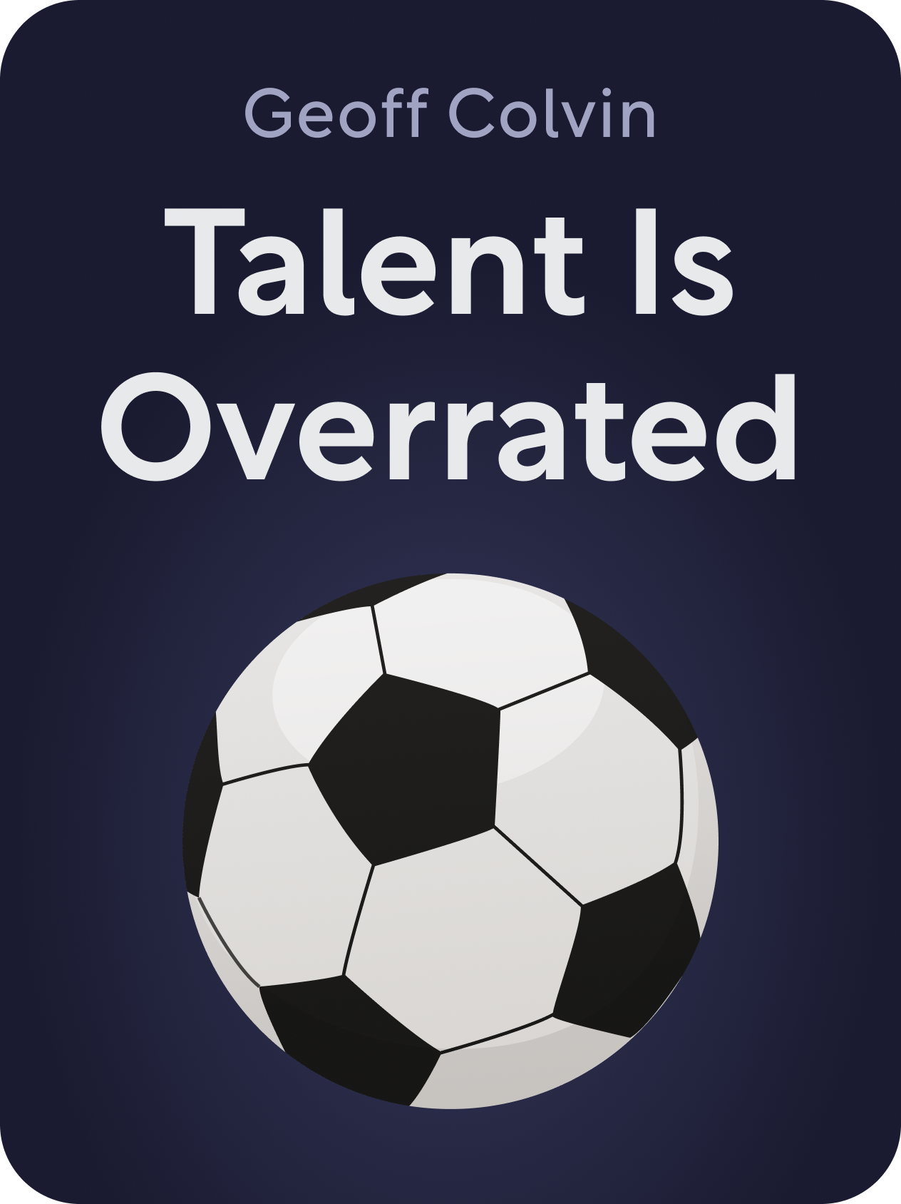 Talent Is Overrated Book Summary by Geoff Colvin