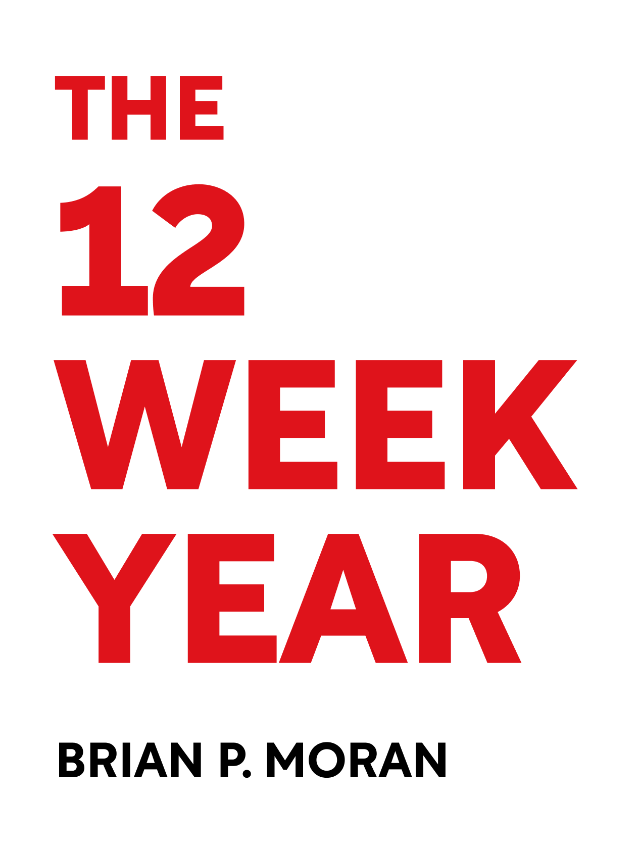 The 12 Week Year Book Summary By Brian P Moran