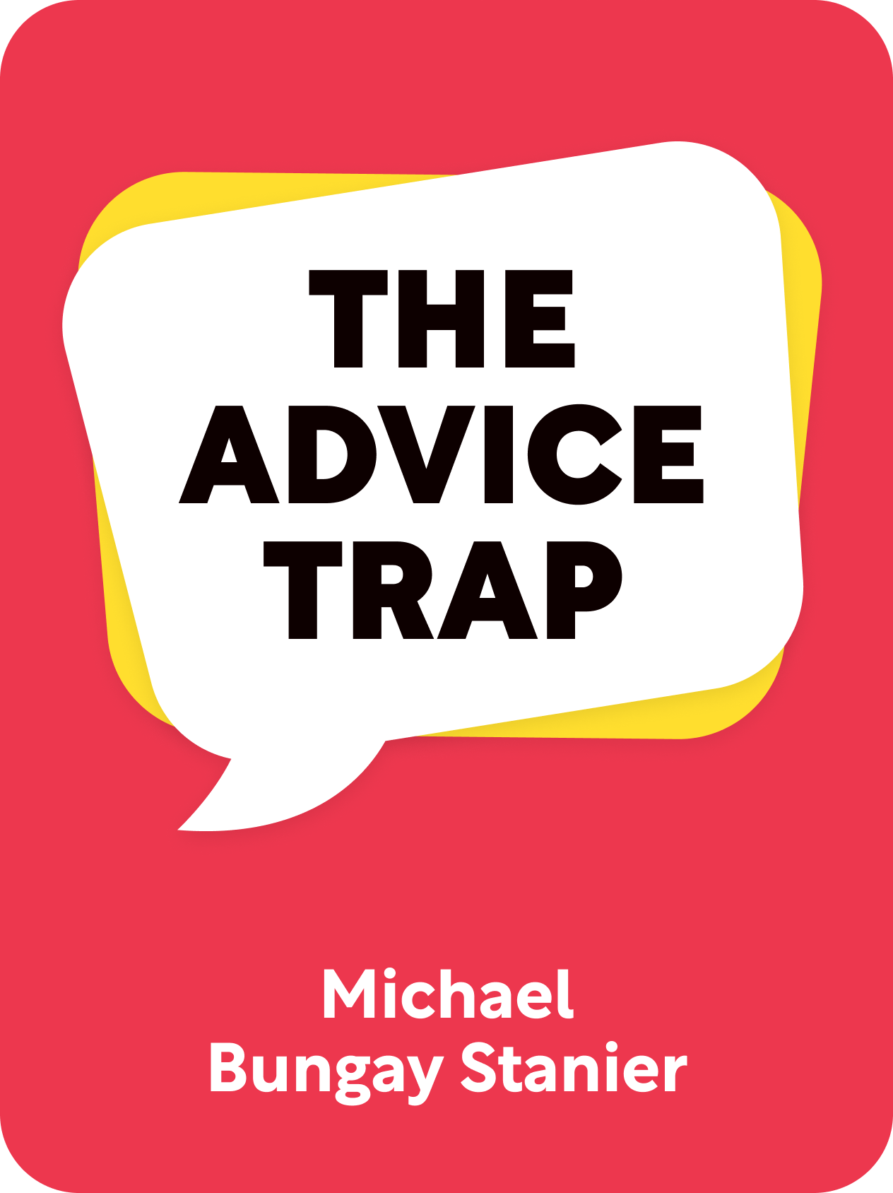 The Advice Trap Book Summary by Michael Bungay Stanier