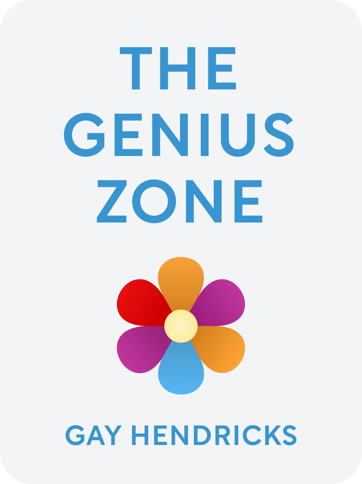 The Genius Zone Book Summary by Gay Hendricks