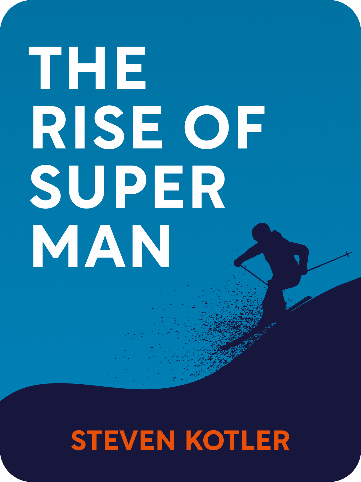 The Rise of Superman Book Summary by Steven Kotler
