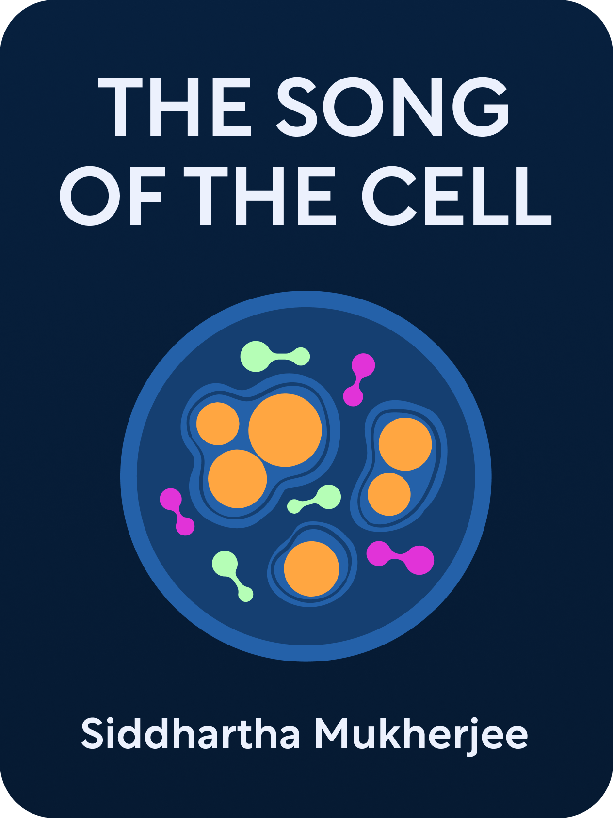 The Song of the Cell Book Summary by Siddhartha Mukherjee