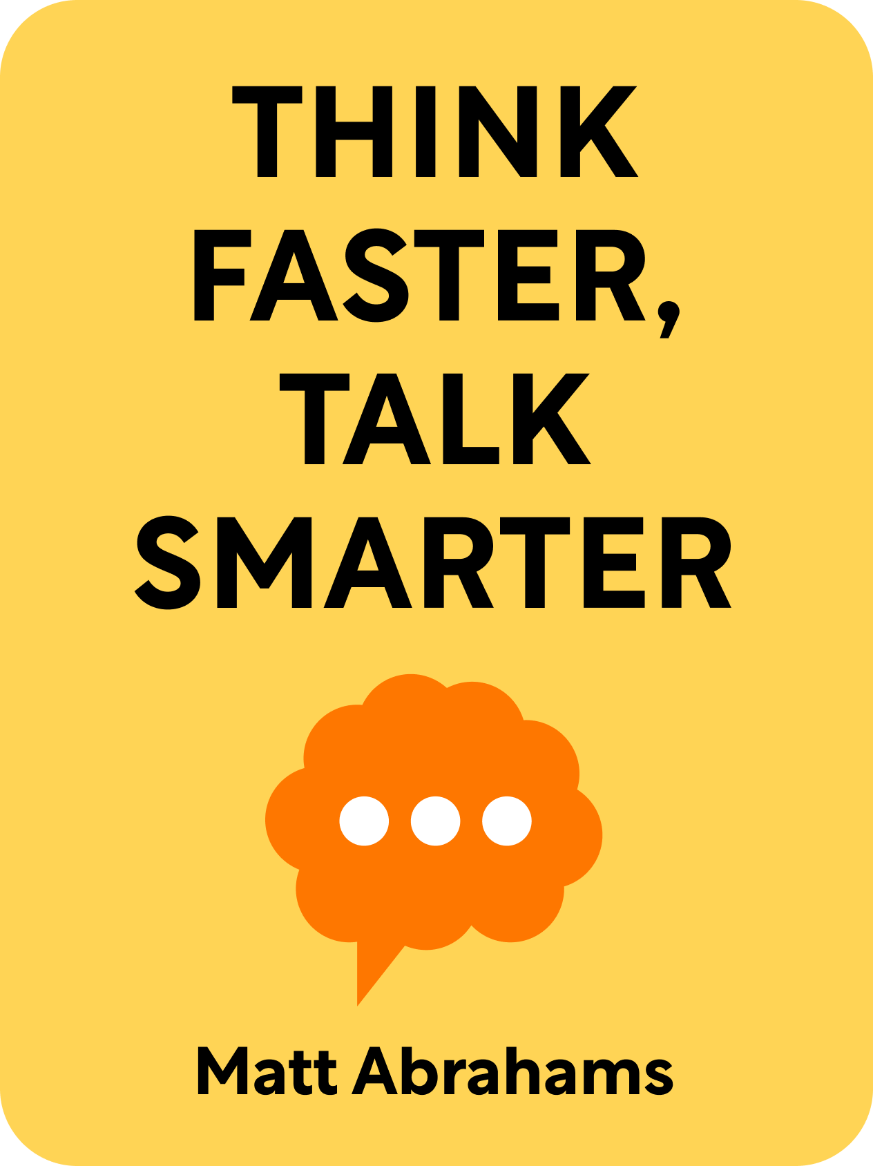 Think Faster, Talk Smarter Book Summary by Matt Abrahams