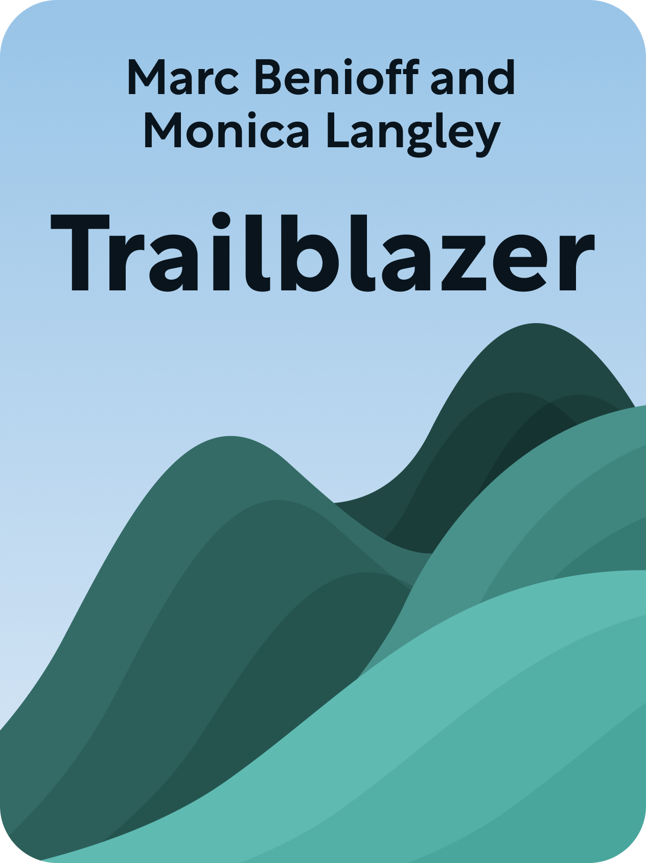 Trailblazer Book Summary by Marc Benioff and Monica Langley
