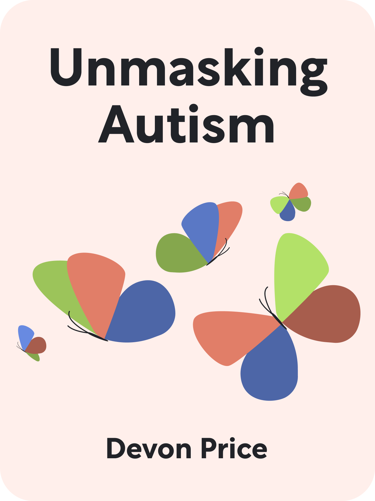 Unmasking Autism Book Summary by Devon Price
